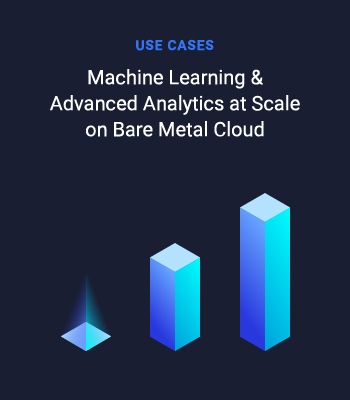 Machine Learning & Advanced Analytics at Scale on Bare Metal Cloud